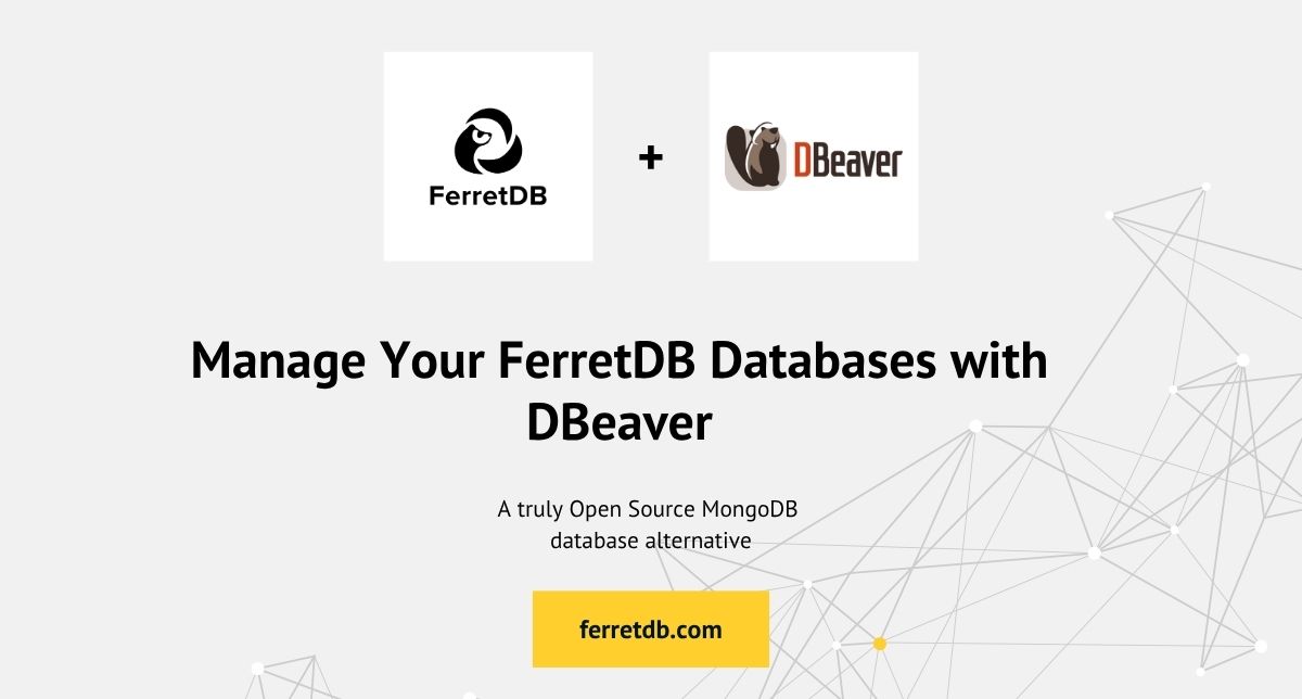 Manage Your FerretDB Databases with DBeaver | FerretDB Blog