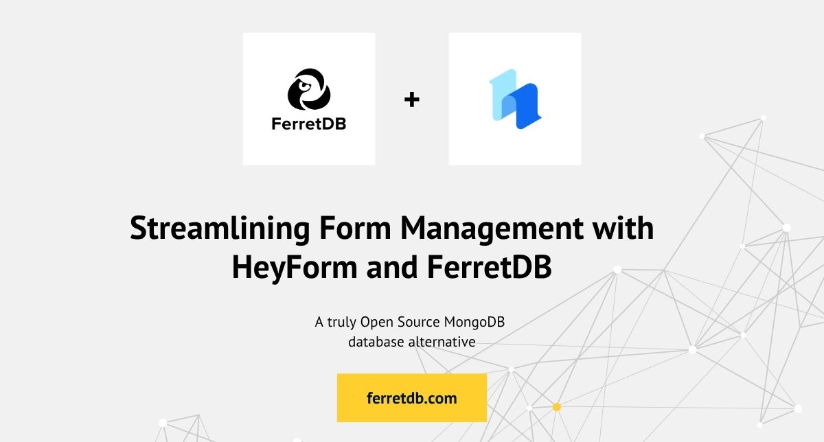Streamlining Form Management with HeyForm and FerretDB | FerretDB Blog
