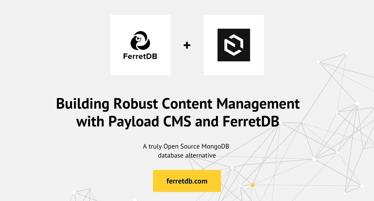 Building Robust Content Management with Payload CMS and FerretDB ...