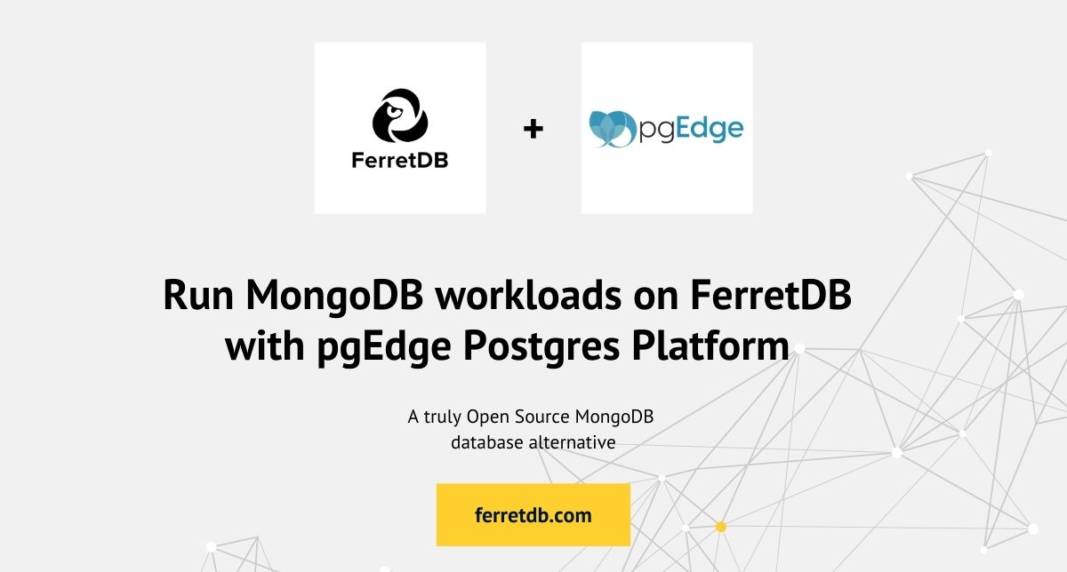 Run MongoDB workloads on FerretDB with pgEdge Postgres Platform as backend | FerretDB Blog