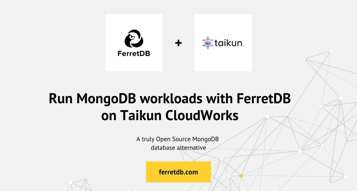 Run MongoDB workloads with FerretDB on Taikun CloudWorks | FerretDB Blog