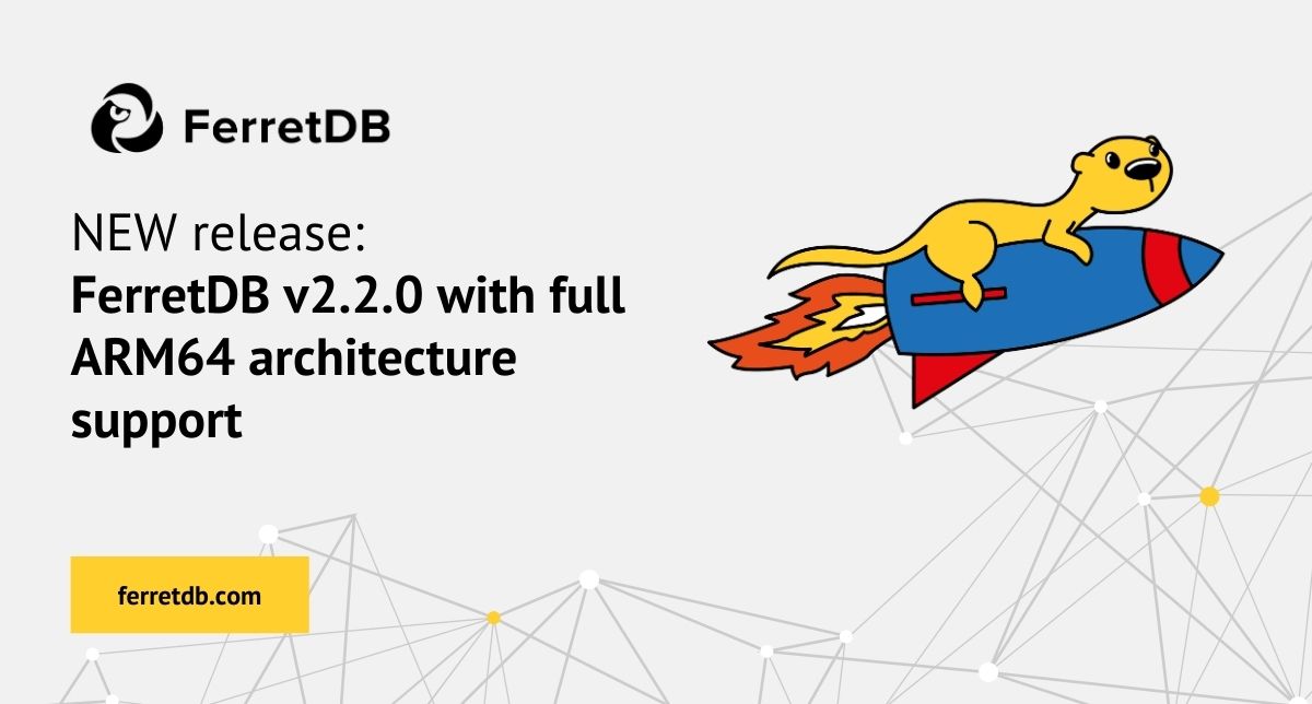 FerretDB v2.2.0: ARM64 architecture support and more | FerretDB Blog